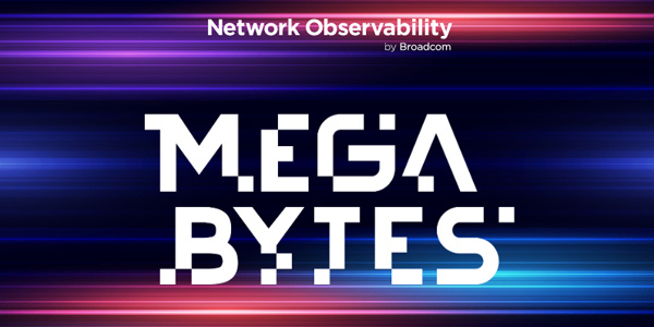 Mega Bytes Product Demos | Network Observability by Broadcom